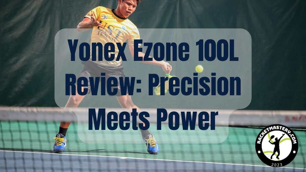 Yonex EZONE 100L Review: Tennis Coach's Honest Thoughts